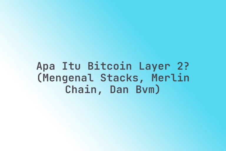 Apa Itu Bitcoin Layer 2? (Mengenal Stacks, Merlin Chain, dan BVM)