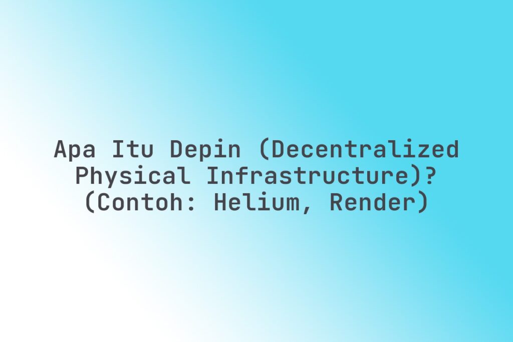 Apa Itu DePIN (Decentralized Physical Infrastructure)? (Contoh: Helium ...