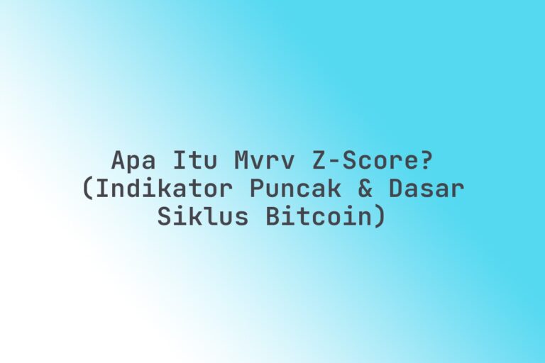 Apa Itu MVRV Z-Score? (Indikator Puncak & Dasar Siklus Bitcoin)