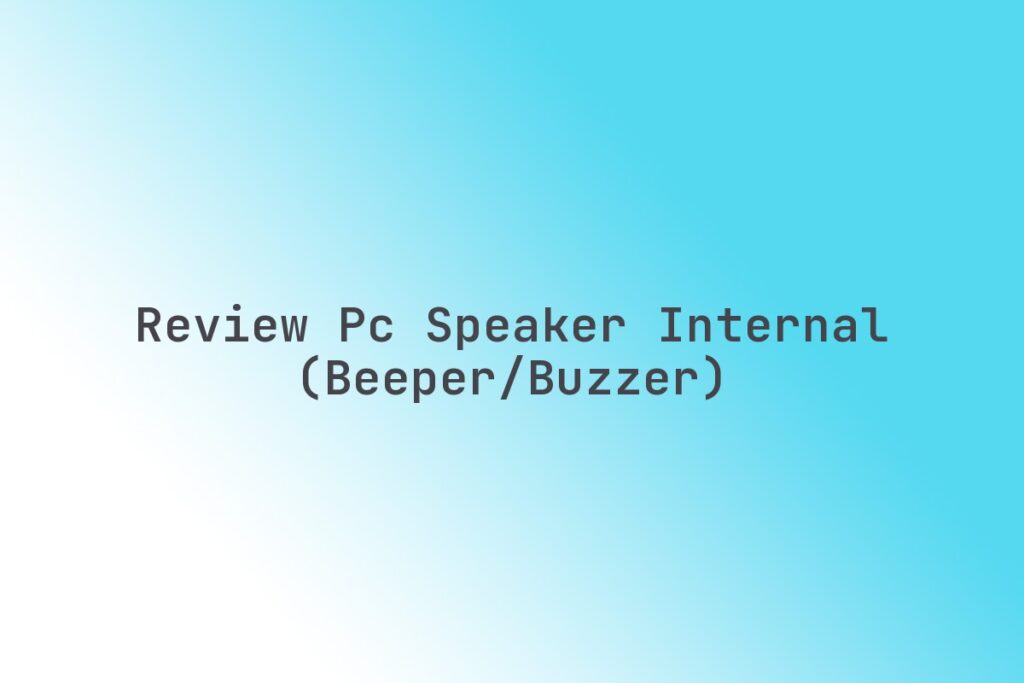 Review PC Speaker Internal (Beeper/Buzzer)